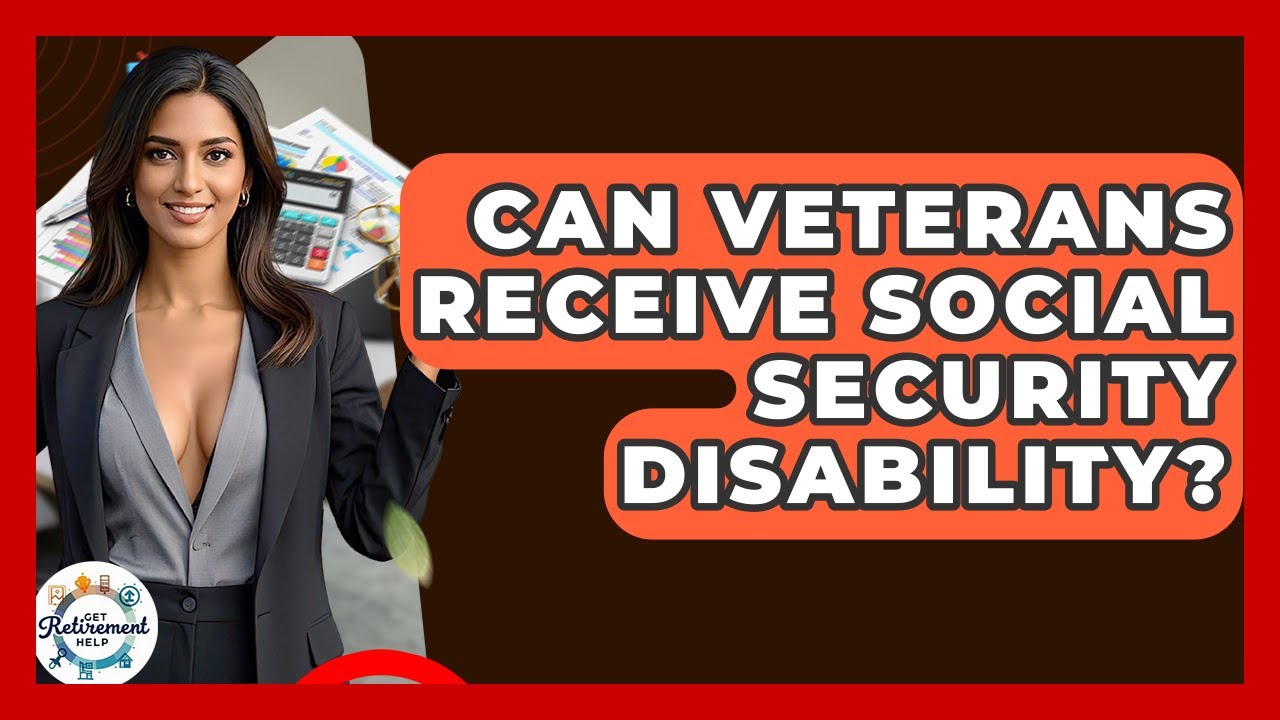 Can Veterans Receive Social Security Disability? - Get Retirement Help ...