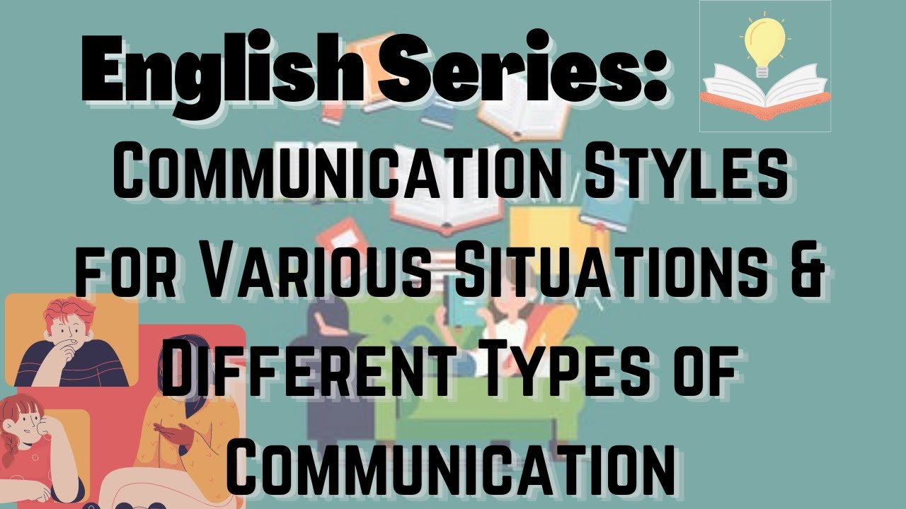 English Series: Communication Styles for Various Situations & Different ...