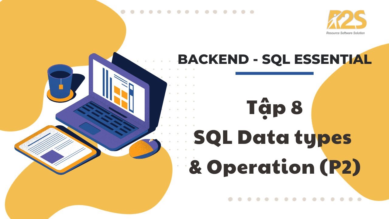 Back-end || Tập 8: SQL Data types & Operation(Part 2) - YouTube