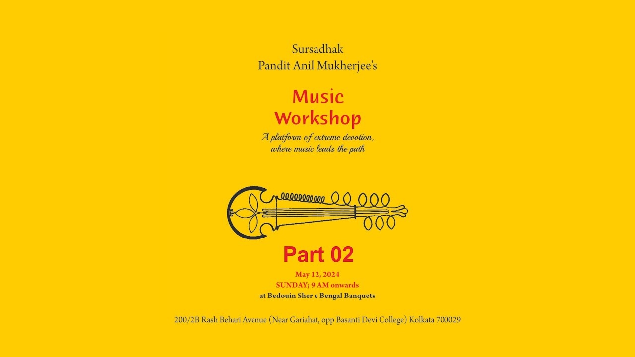 Sur Sadhak Pandit Anil Mukherjee Music Workshop May 12, 2024, Part 02 ...