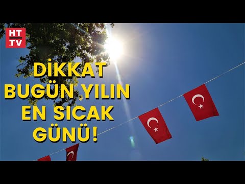 Dikkat! Bugün yılın en sıcak günü; hangi illerde sıcaklık rekoru kırılacak?