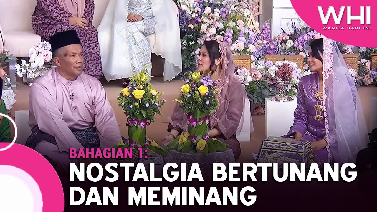 Nostalgia Bertunang Dan Meminang Bhg 1 | WHI (15 Oktober 2022) - YouTube