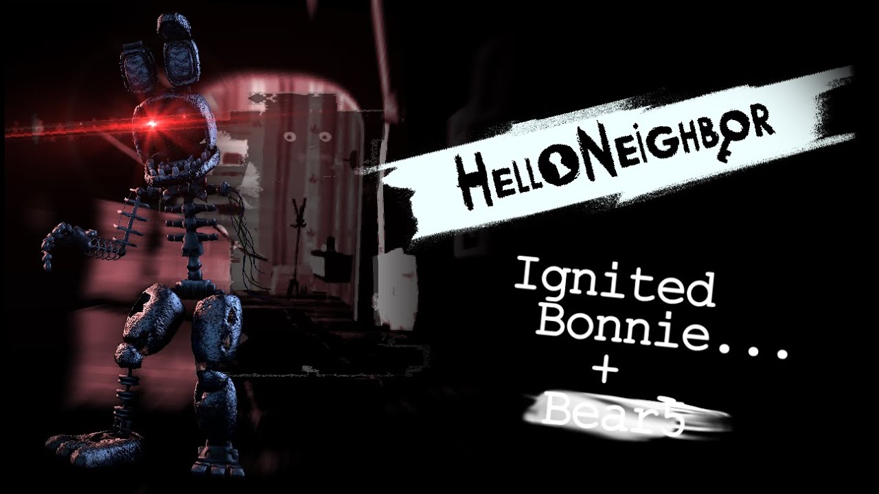Ignited bonnie cant be stopped... | Hello Neighbor Ignited Bonnie Mod ...