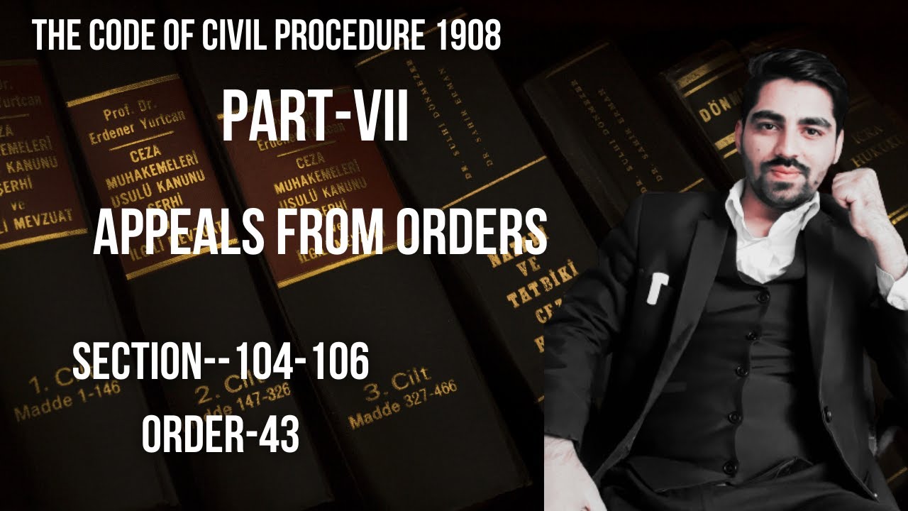 SECTION 104, 105 & 106 OF CPC APPEALS FROM ORDERS CIVIL PROCEDURE CODE ...