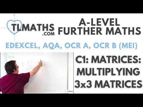 A-Level Further Maths C1-08 Matrices: Multiplying 3x3 Matrices - YouTube
