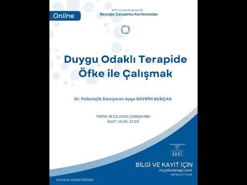 Dr. Psikolojik Danışman Ayşe Devrim Burçak - Duygu Odaklı Terapide Öfke ile Çalışmak - 18.03.2026
