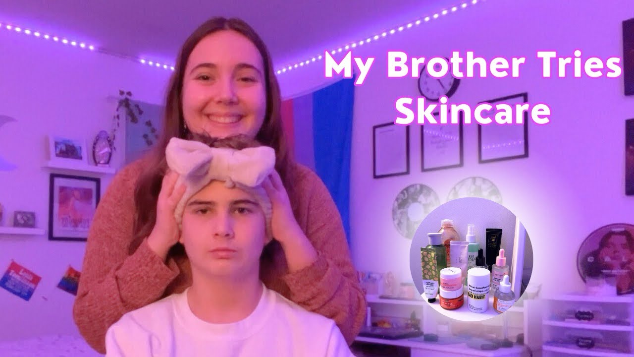 my brother tries my skincare routine! - YouTube