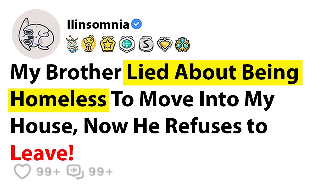 [FULL STORY] My Brother Lied About Being Homeless To Move Into My House ...