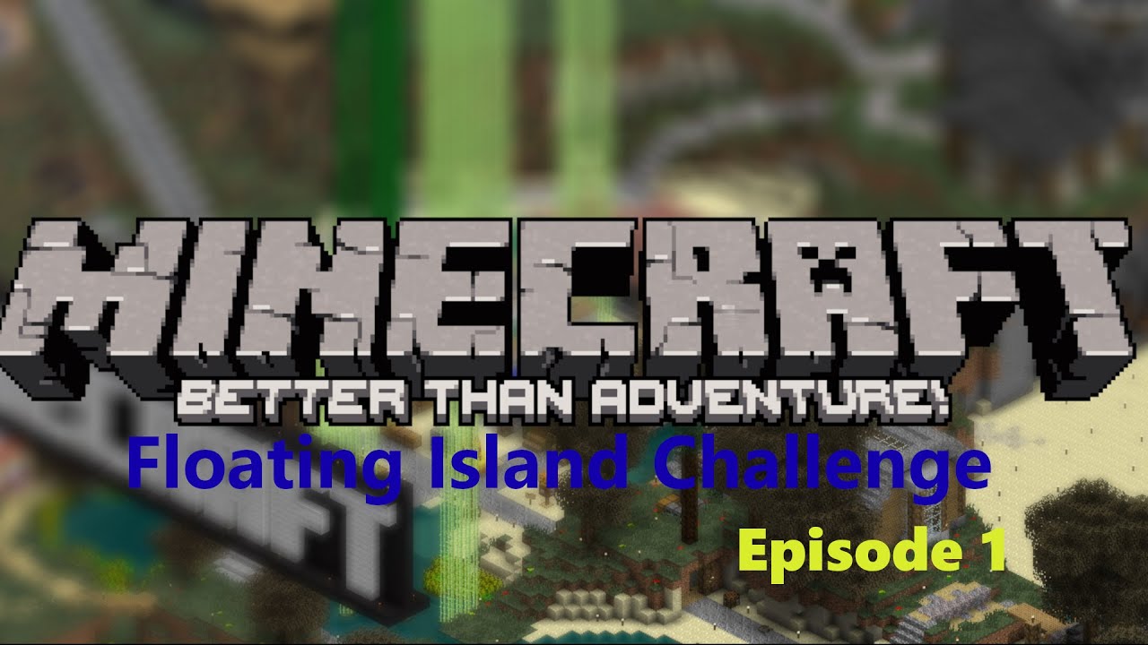 Minecraft Better Than Adventure Floating Island Challenge Part 1 ...