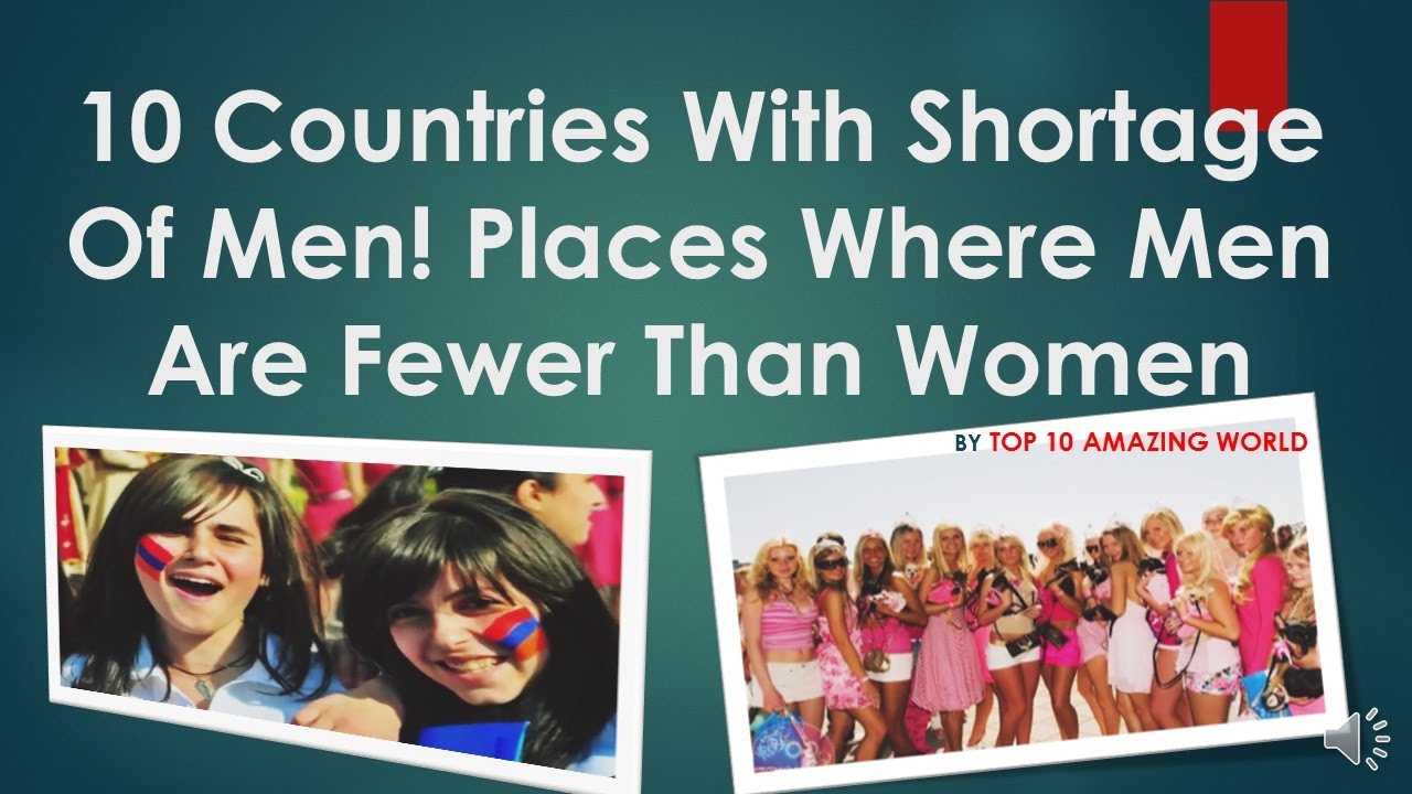 Top 10 Countries With Shortage Of Men! Places Where Men Are Fewer Than ...