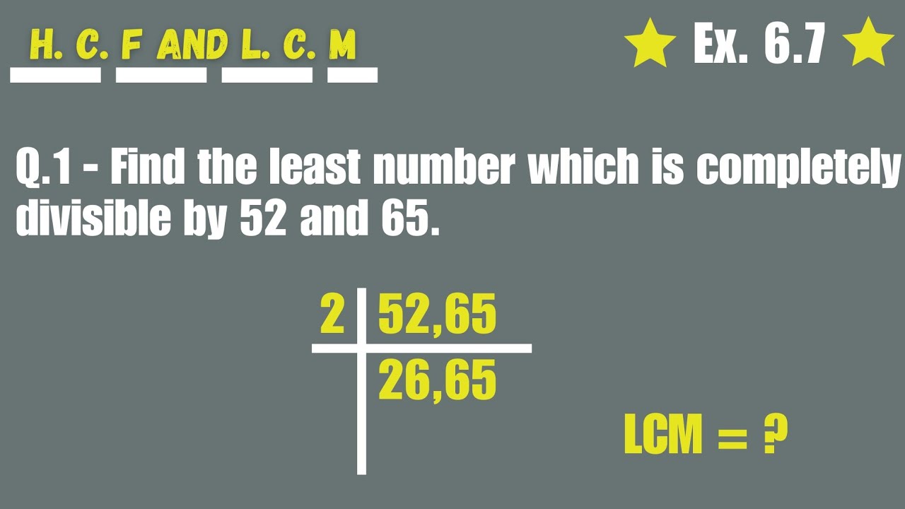 Find the least number which is completely divisible by 52 and 65, Find ...