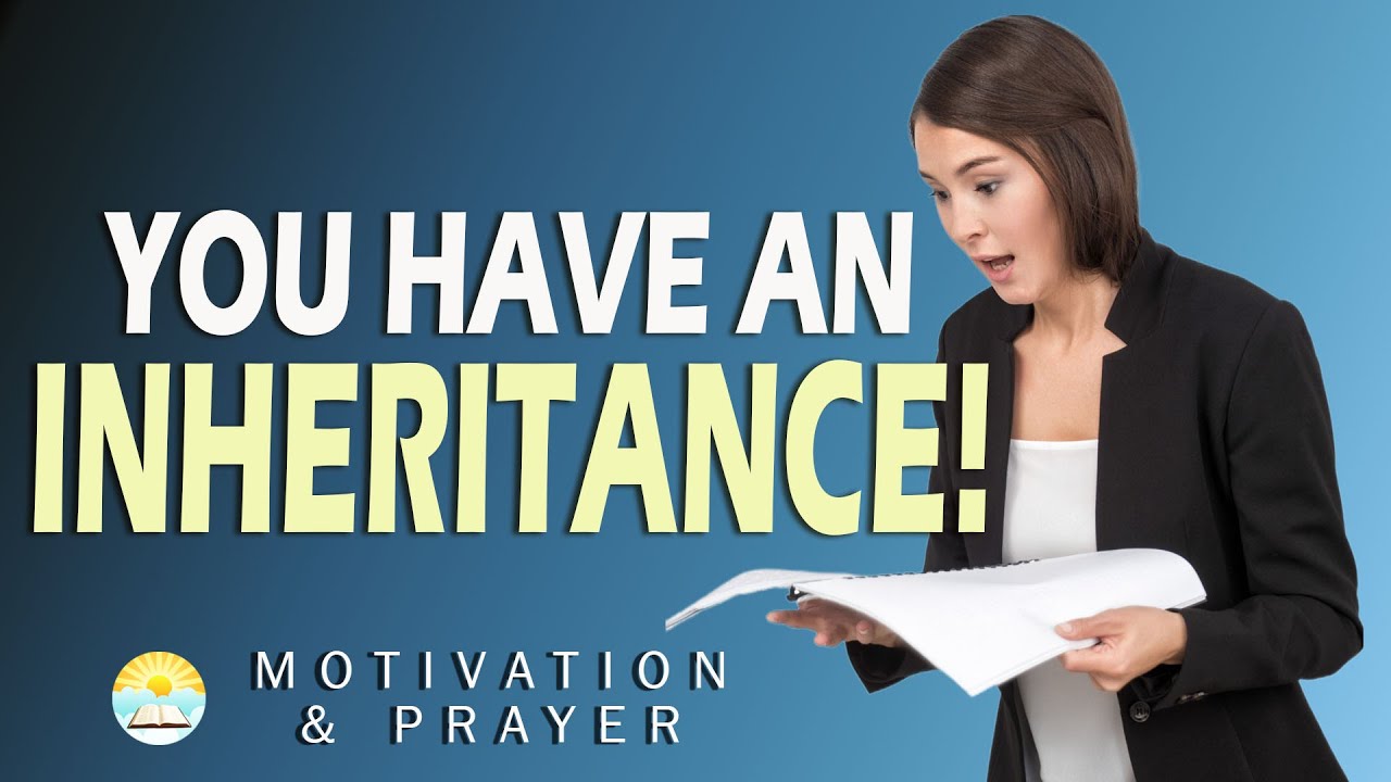 How to receive your inheritance from God - Motivation & Prayer - YouTube