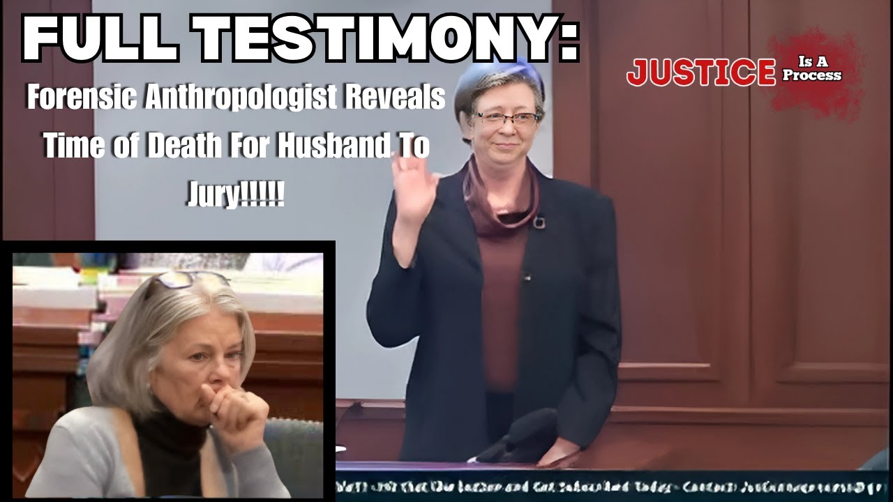 FULL TESTIMONY: Forensic Anthropoogist Reveals Purported Time of Death ...