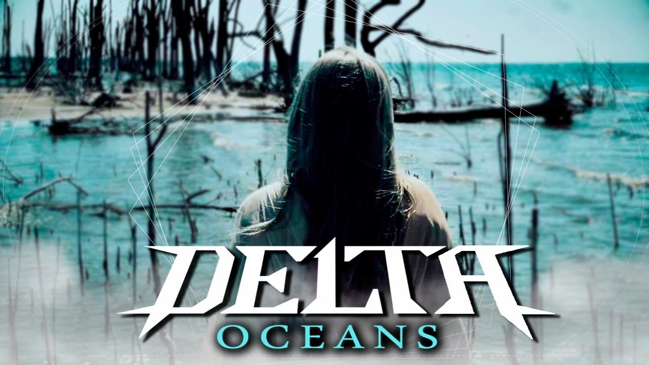 DELTA - OCEANS (Music video) - YouTube