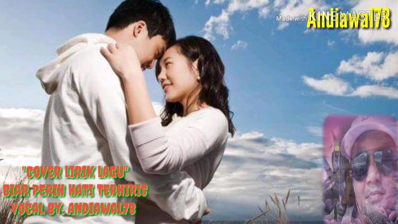 Cover lirik lagu "Biar Perih Hati Terhiris" By: Andiawal78 - YouTube