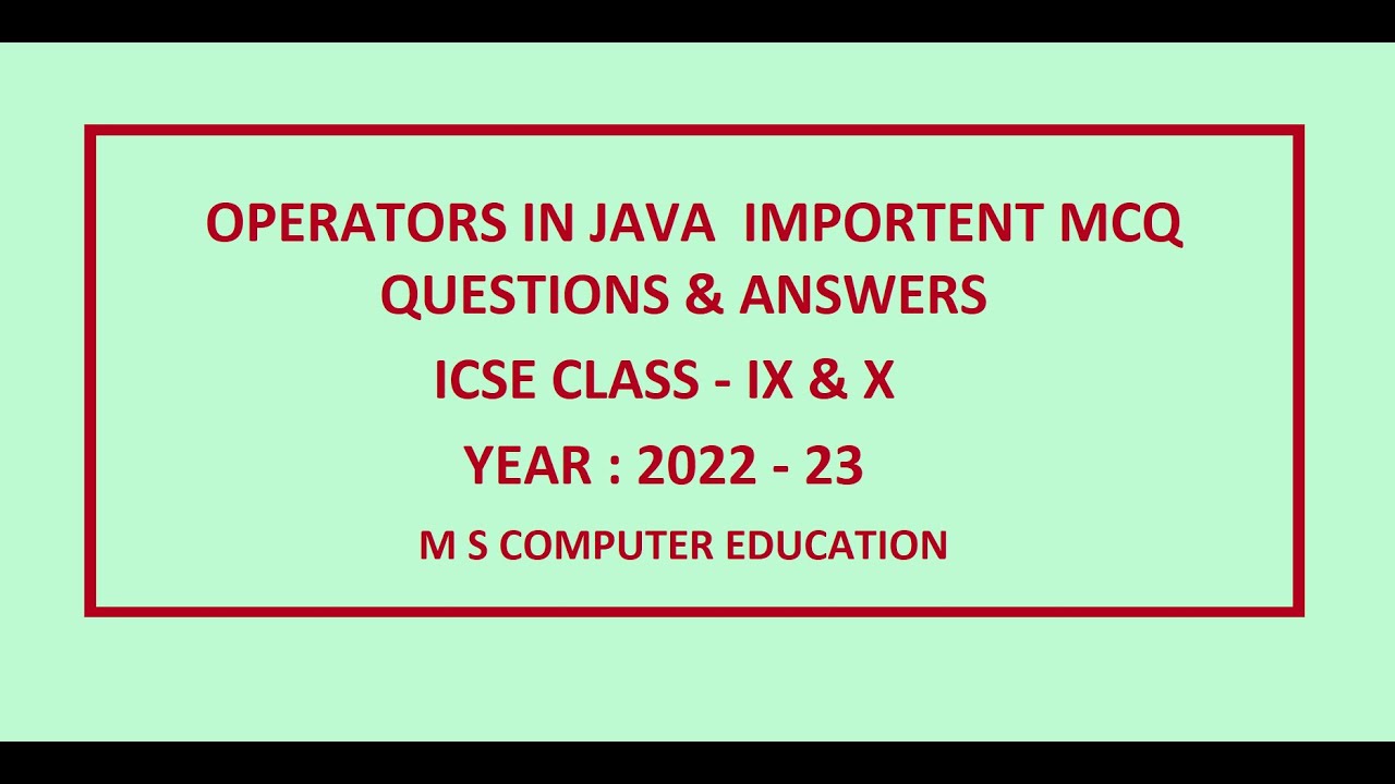 ICSE EXAM 2022 - 23 | COMPUTER APPLICATION IMPORTANT MCQS | OPERATORS IN JAVA | CLASS IX - X ...