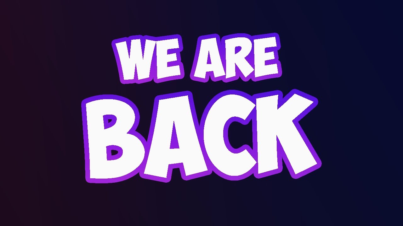 WE ARE BACK!!!!! - YouTube