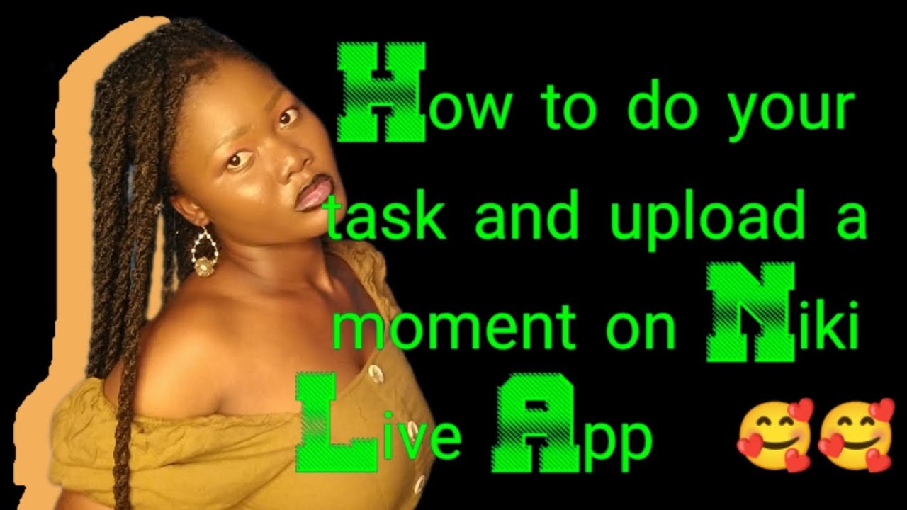 Tasks and upload a moment on Niki Live App @Earnwith_me - YouTube
