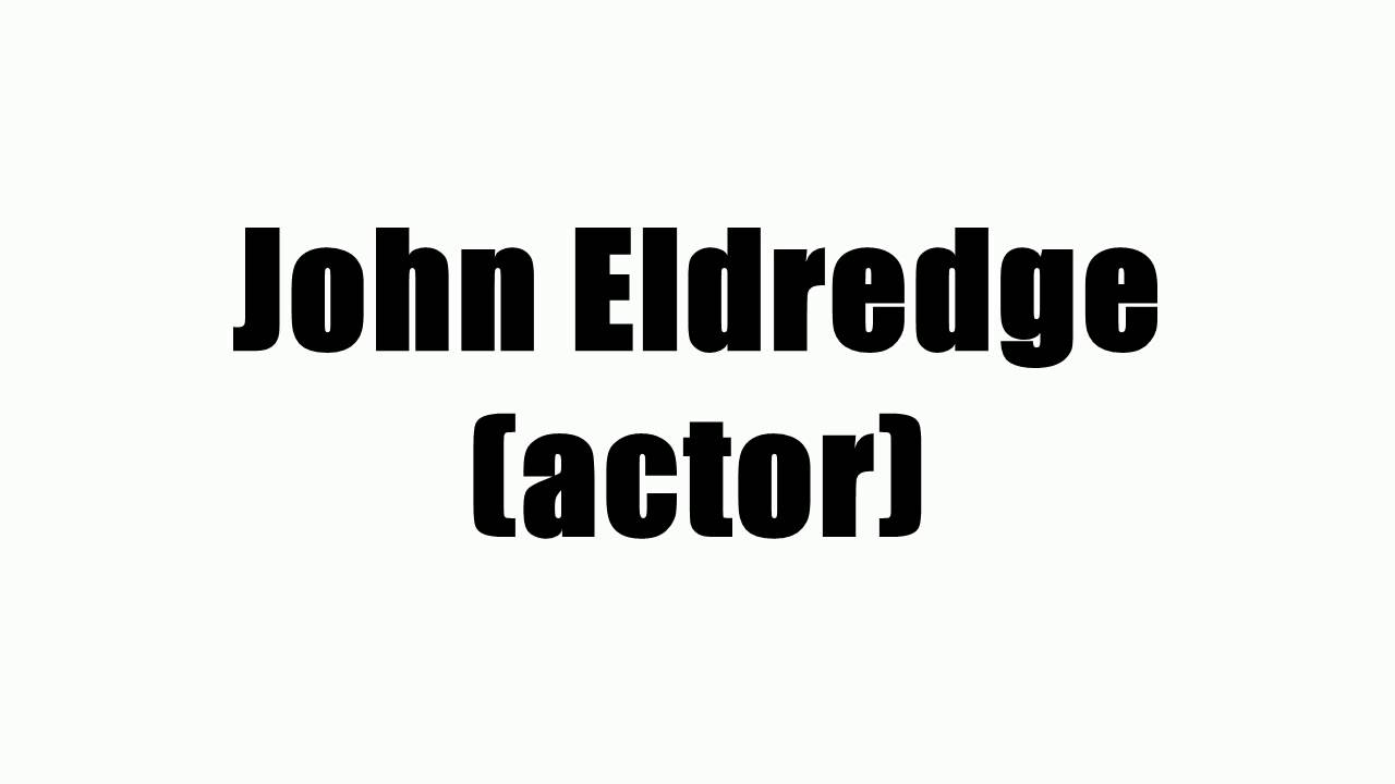 John Eldredge (actor) - YouTube