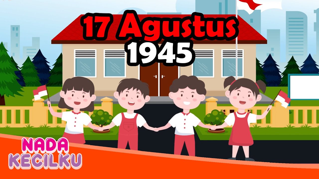 Lagu 17 agustus tahun 1945 hari Indonesia Merdeka - Nada Kecilku - YouTube
