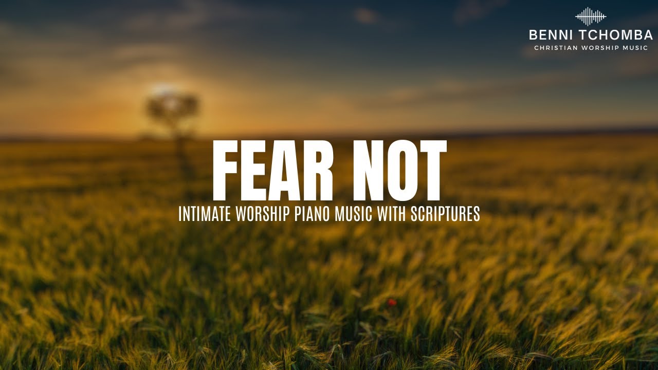 Fear Not | Christian Worship Piano Instrumental With Scriptures ...