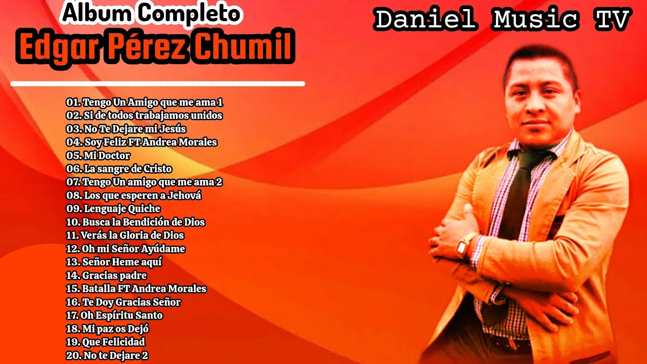 LO MEJOR DE EDGAR PÉREZ CHUMIL 1 HORA DE ALABANZAS ALBUM COMPLETO - YouTube