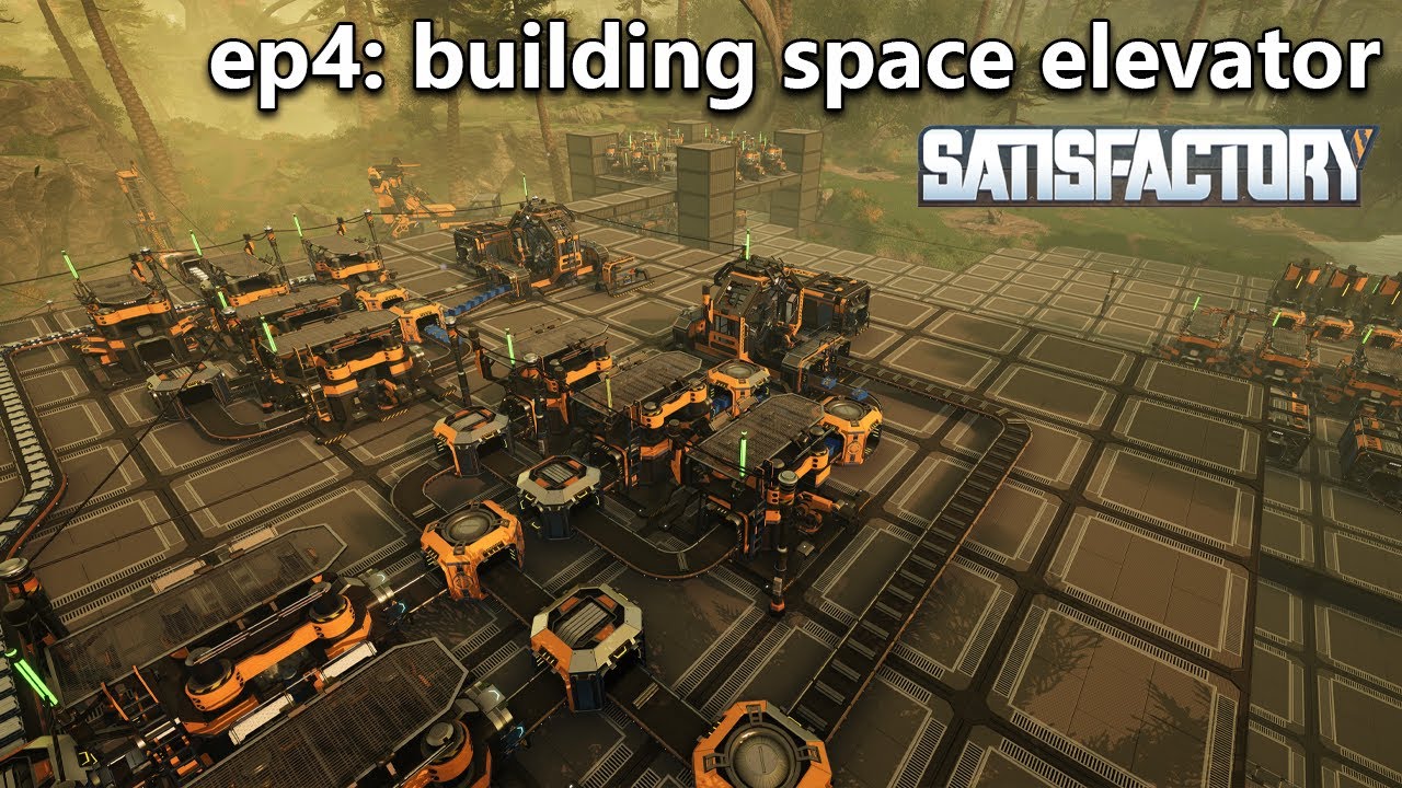 Live Satisfactory 1.1: Building Space Elevator & On To Phase 2 (ep4 ...