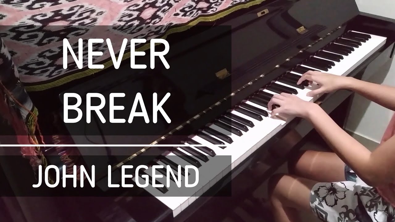 Never Break - John Legend (Piano Cover + SHEET MUSIC) - YouTube