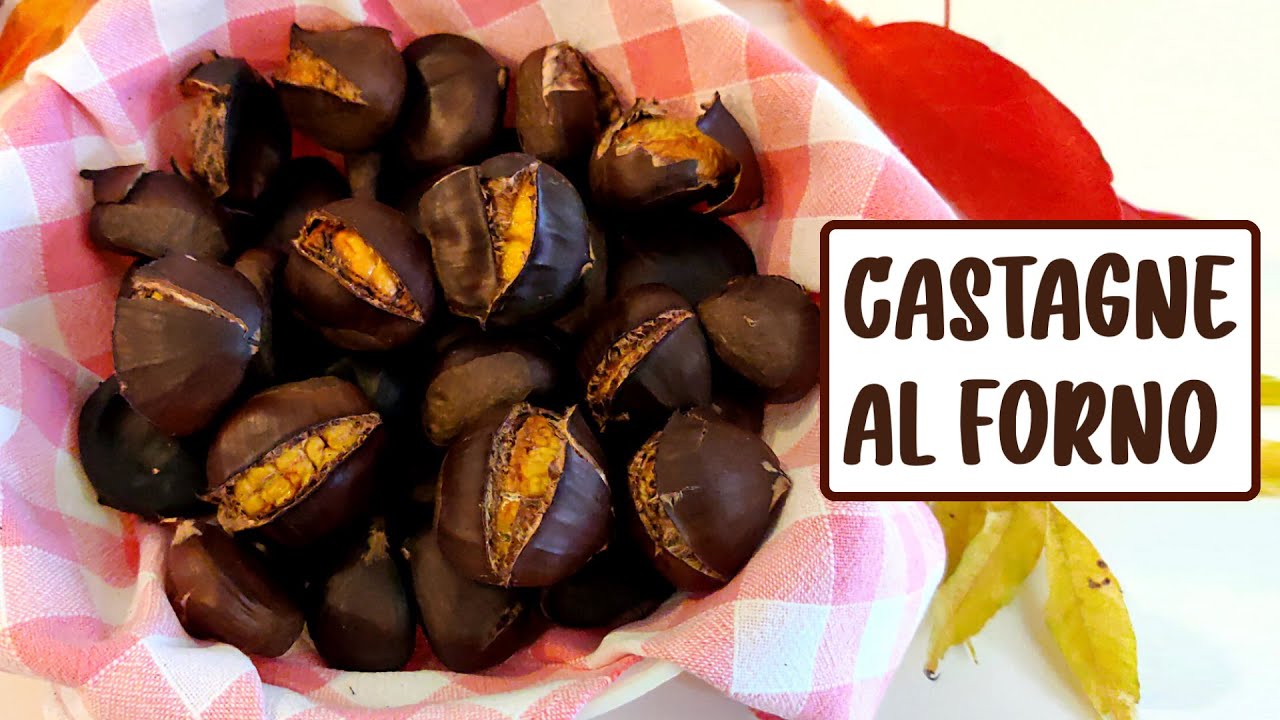 🌰🌰🌰 CASTAGNE AL FORNO - Come Cuocere le Castagne in Forno per ...