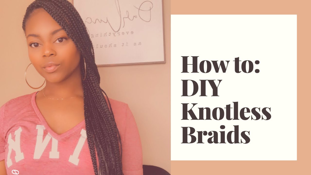 DIY KNOTLESS BOX BRAIDS | How To: Knotless Box Braids on Yourself - YouTube