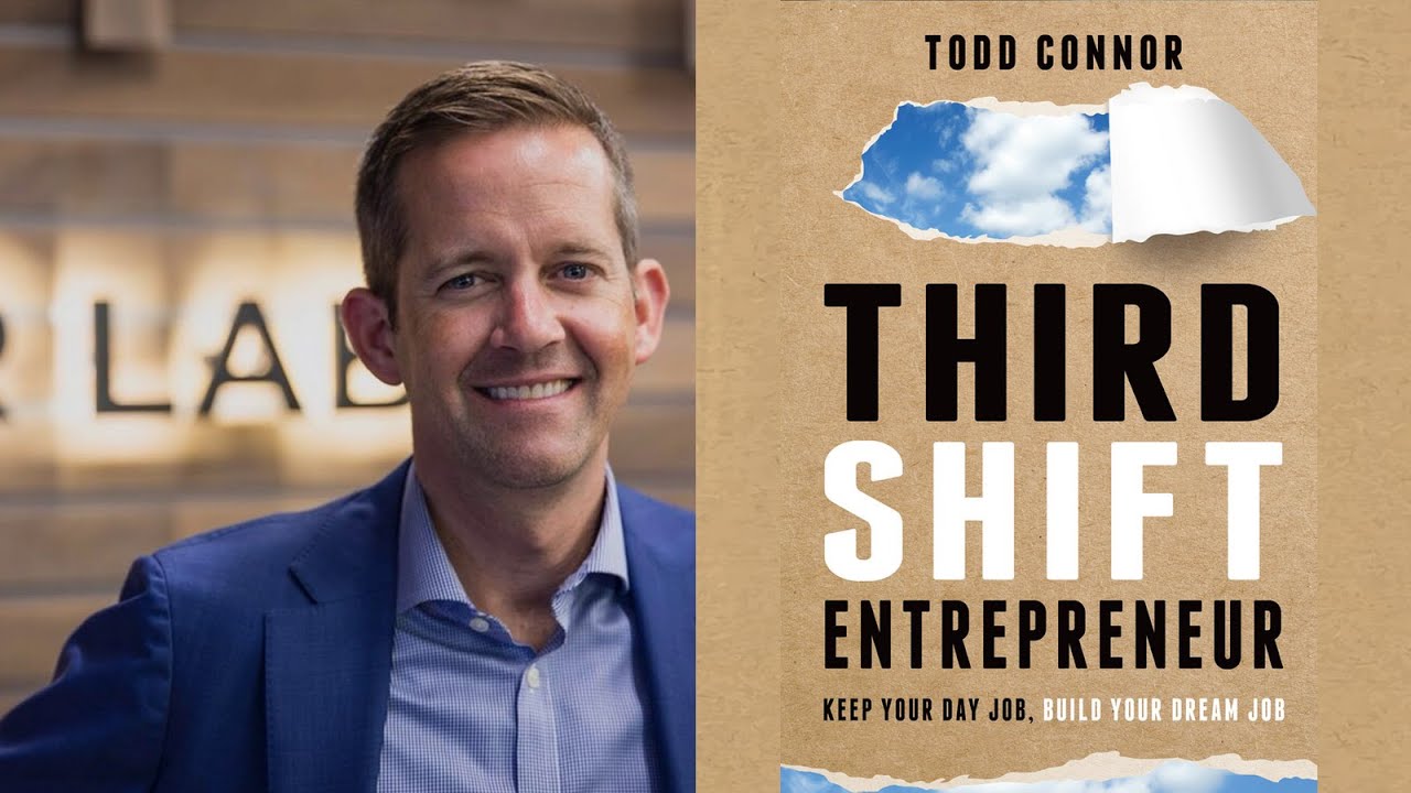 Third Shift Entrepreneur, Keep Your Day Job, Build Your Dream Job, Todd ...