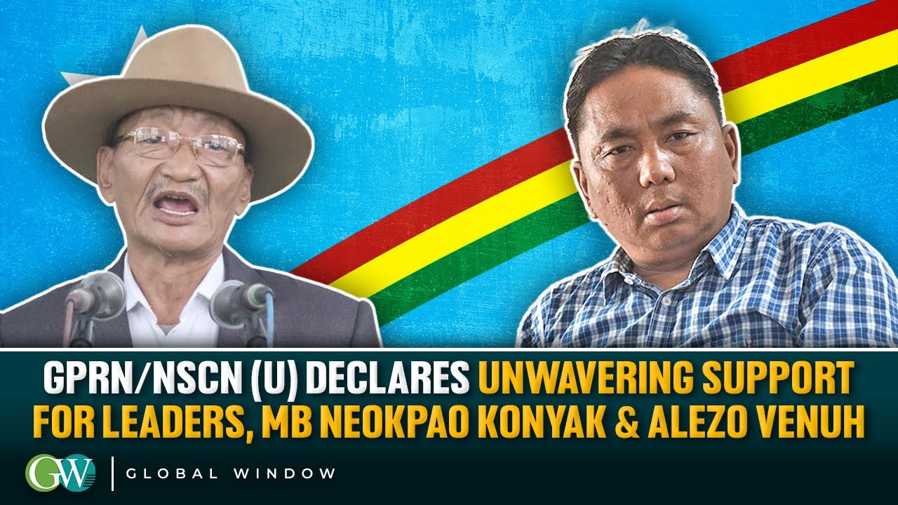 GPRN/NSCN (U) DECLARES UNWAVERING SUPPORT FOR LEADERS, MB NEOKPAO ...