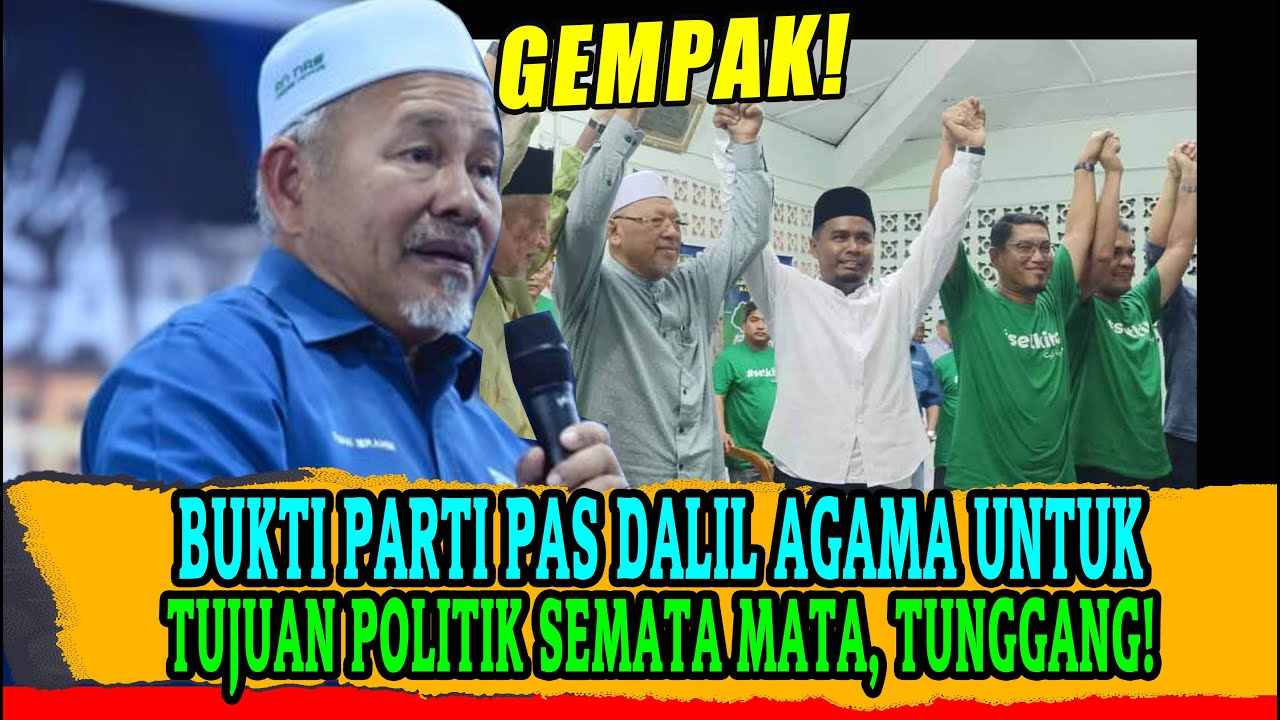 BUKTI PARTI PAS DALIL AGAMA UNTUK TUJUAN POLITIK SEMATA MATA, TUNGGANG ...