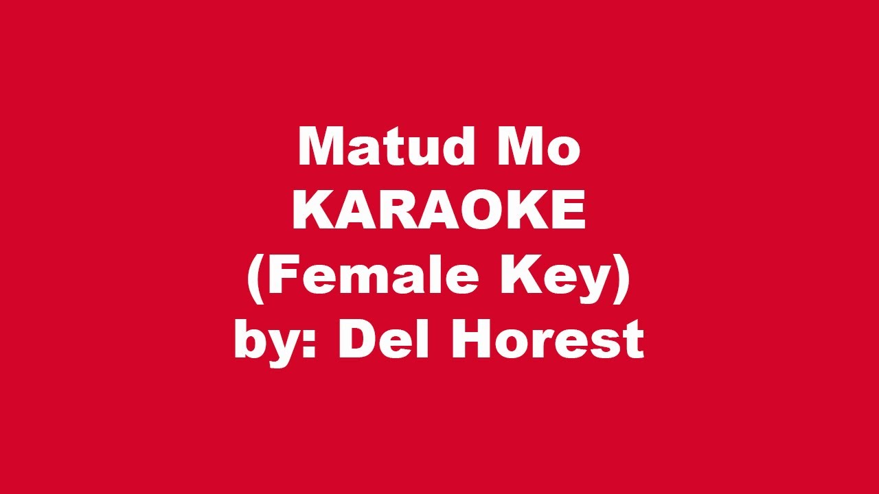 Del Horest Matud Mo Karaoke Female Key - YouTube