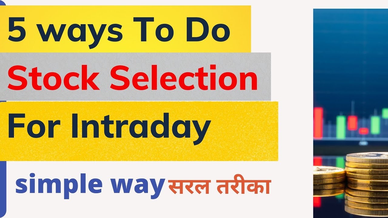 How to select Stocks for Intraday Trading| 5 ways of doing Stock ...