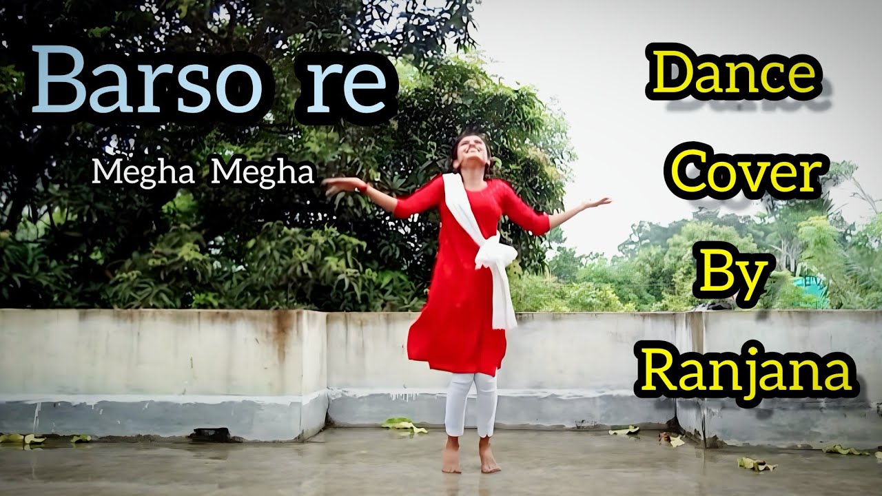 Barso Re Megha Megha Dance Cover By Ranjana || Barso re || - YouTube