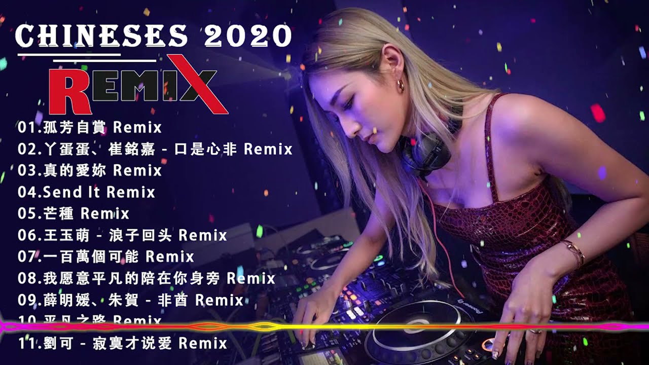 Chinese DJ 2020 高清新2020夜店混音【2020 好聽歌曲合輯】Chinese DJ Remix - 孤芳自賞, 口是心非 ...