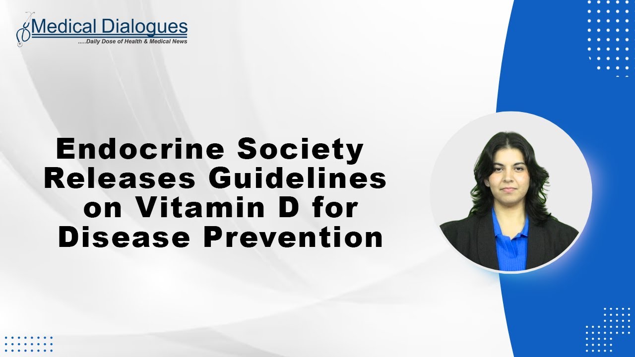 Endocrine Society Releases Guidelines on Vitamin D for Disease ...