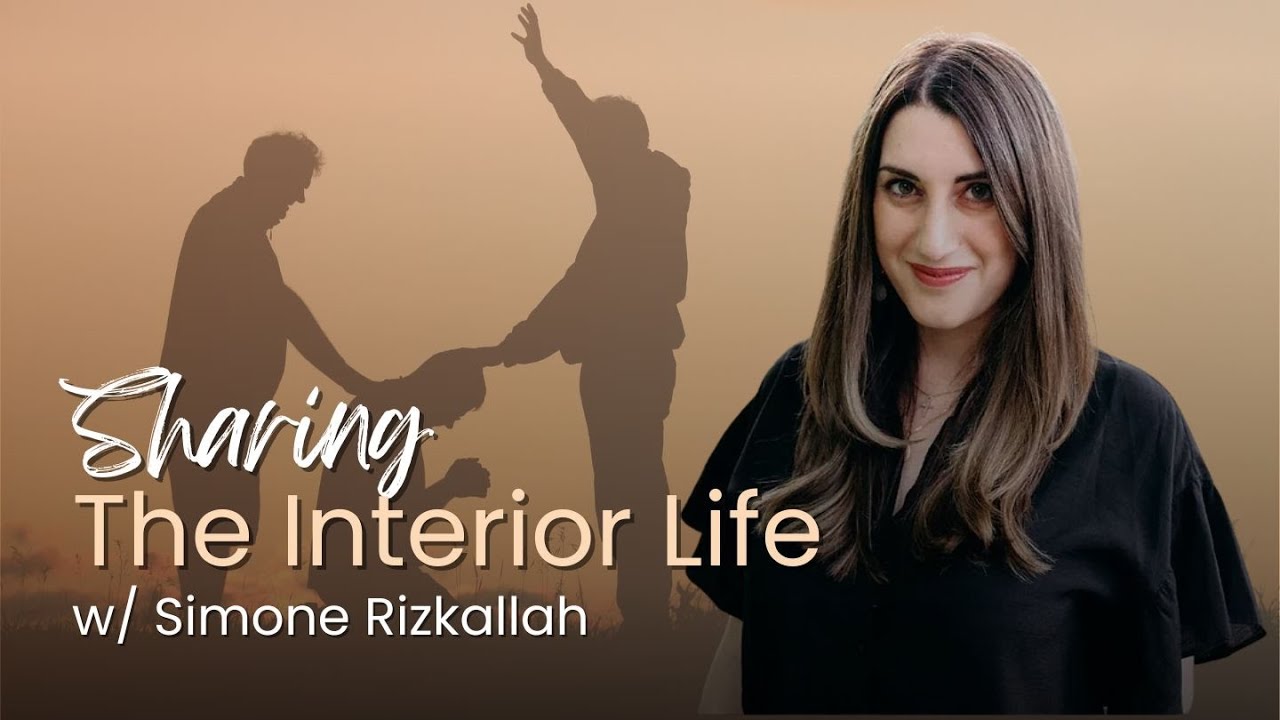 Community, Sharing the Interior Life, & the Eucharist w/ Simone ...