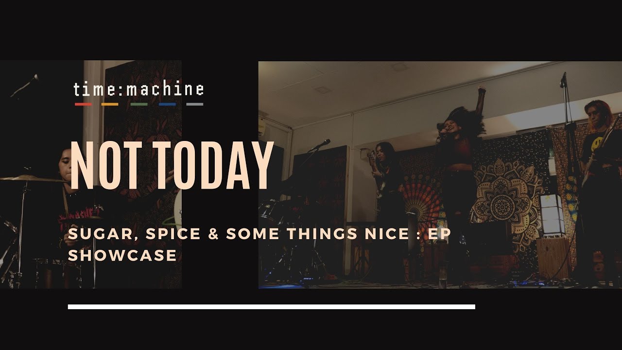 Not Today (Original) || Sugar, Spice & Some Things Nice EP Showcase ...