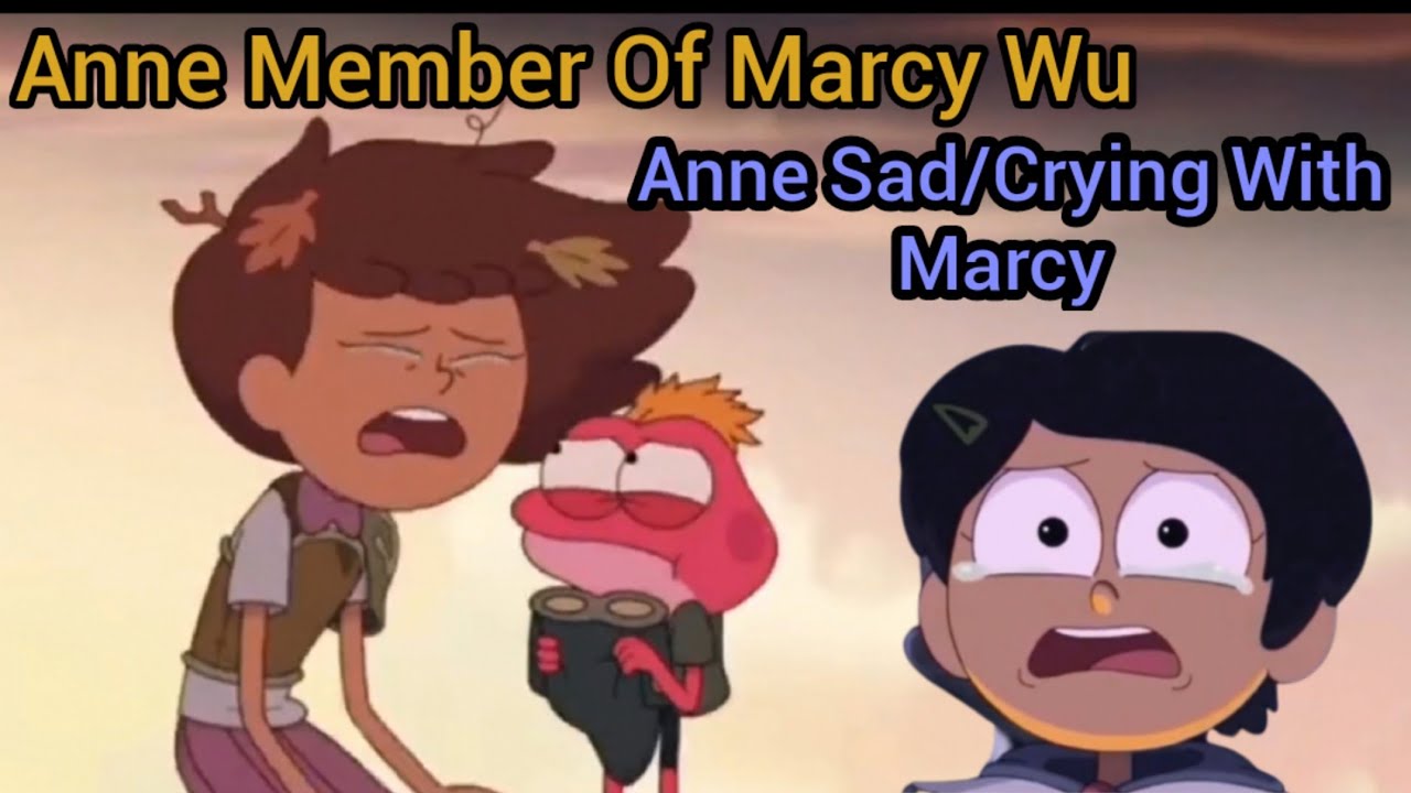 Anne Member Of Marcy Wu In Amphibia Edit (Anne Sad/Crying Of With Marcy ...