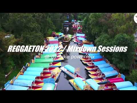 Reggaeton Mix - JULIO 2022 / Mixdown Sessions by dj Mike PowerMix