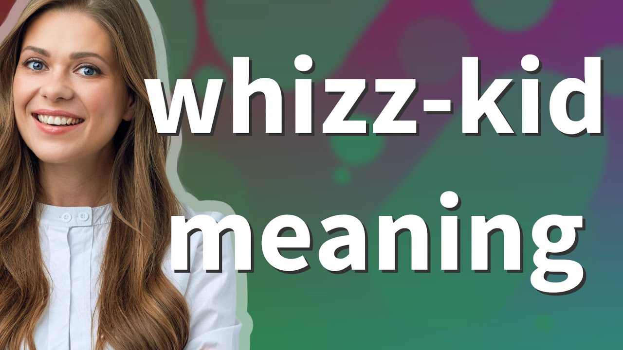 Whizz-kid | meaning of Whizz-kid - YouTube