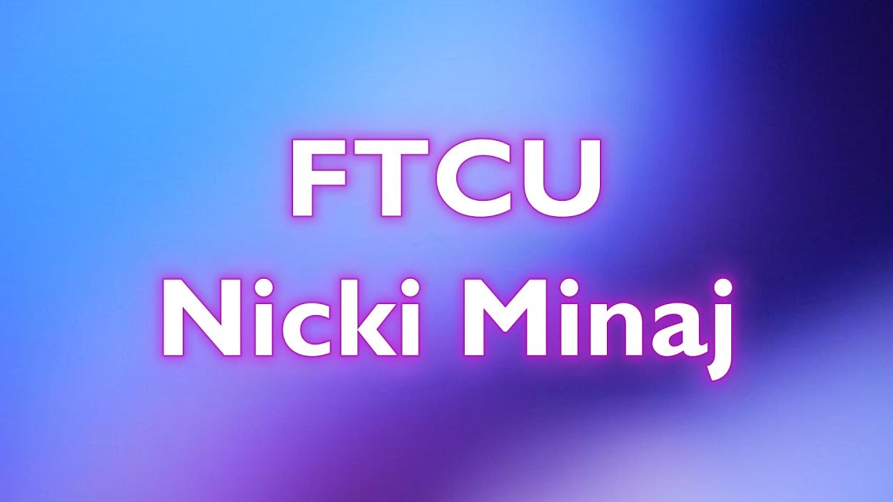 Nicki Minaj - FTCU (Lyrics) - YouTube