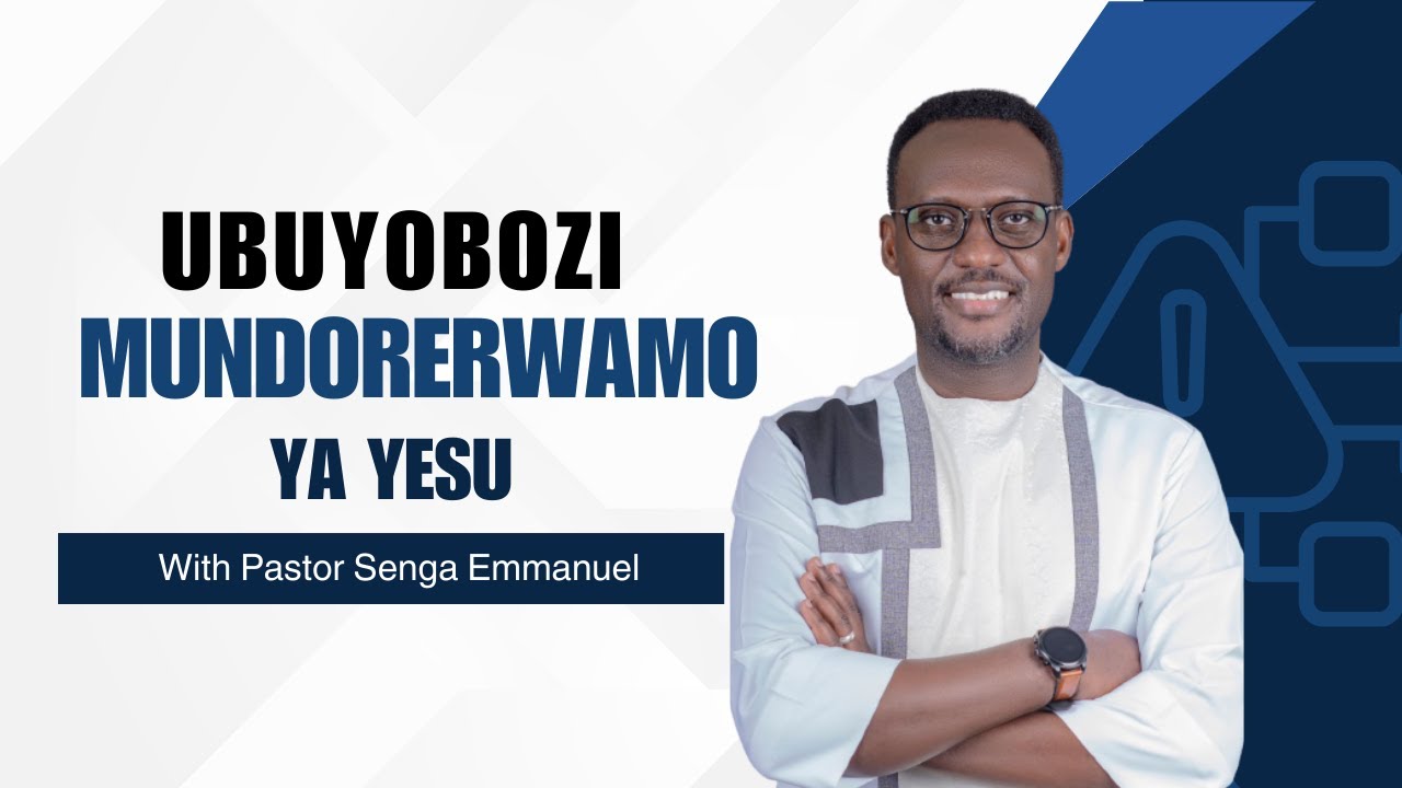 Ubuyobozi Mundorerwamo ya Yesu | Pastor Senga Emmanuel - YouTube