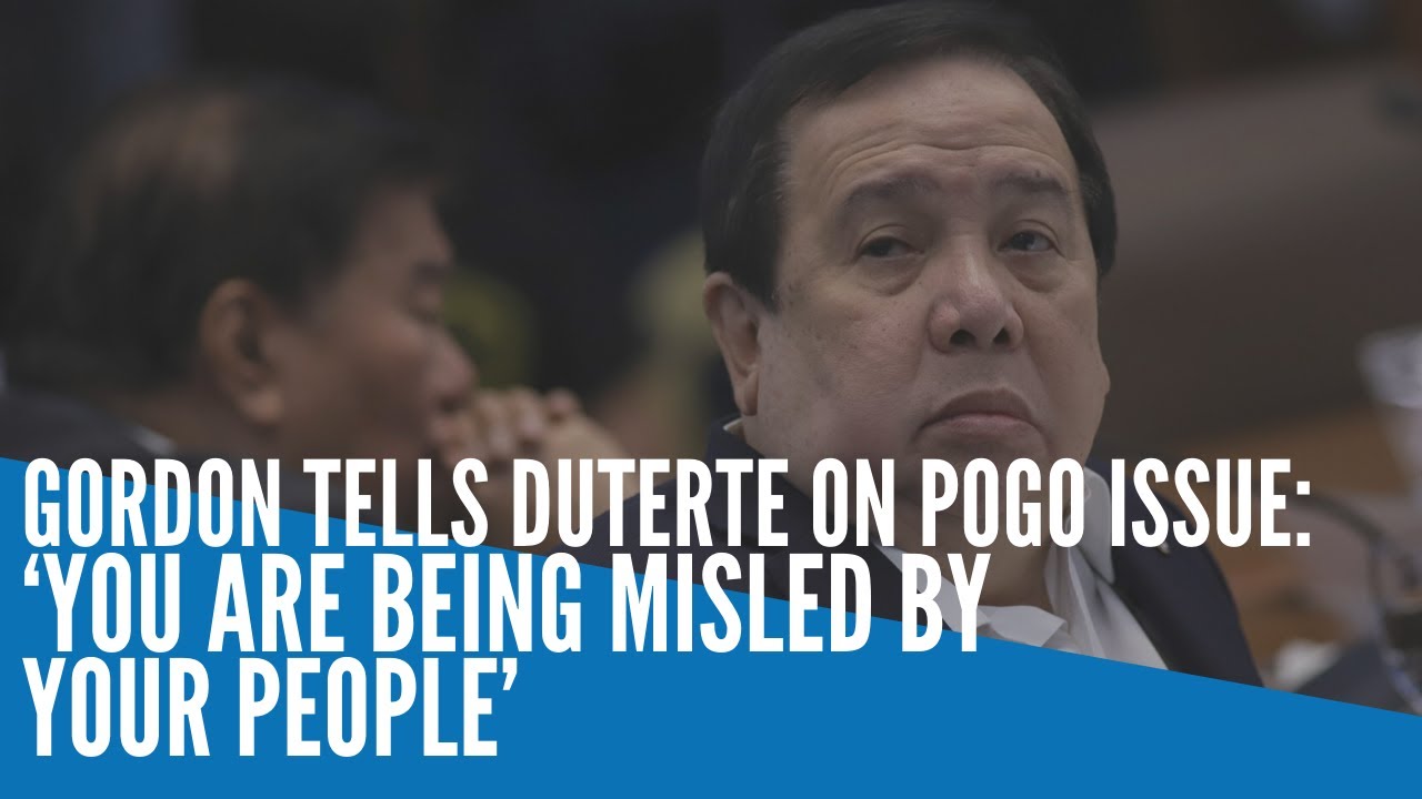 ‘You are being misled by your people,’ Gordon tells Duterte on POGO ...