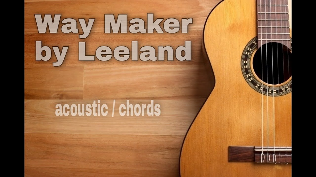 Way Maker - Leeland -Acoustic tutorial/chords - YouTube