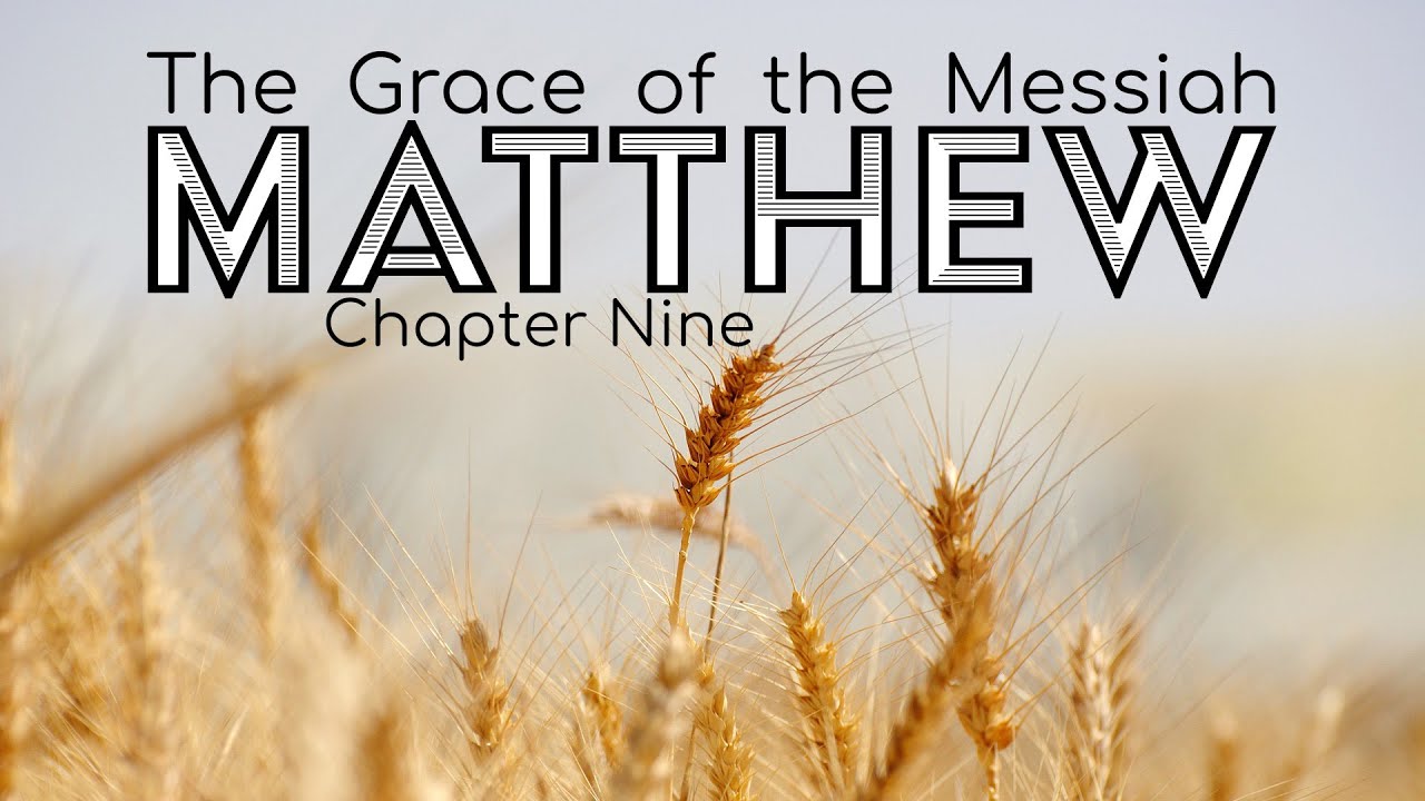 Matthew 9 "The Grace of the Messiah" - YouTube
