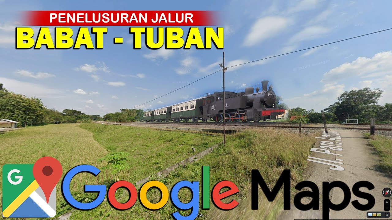 Penelusuran Jalur Kereta Mati BABAT - TUBAN | Google Maps Indonesia ...