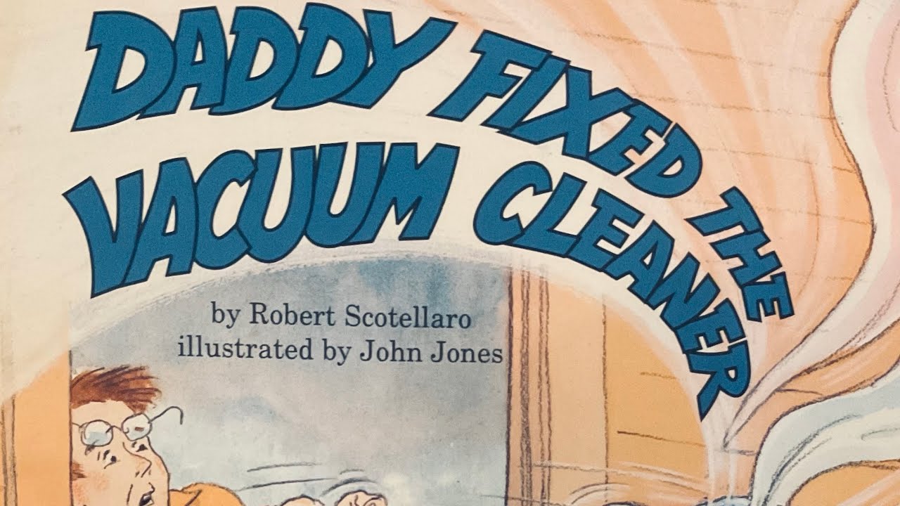 “Daddy Fixed The Vacuum Cleaner” by Robert Scotellaro - YouTube